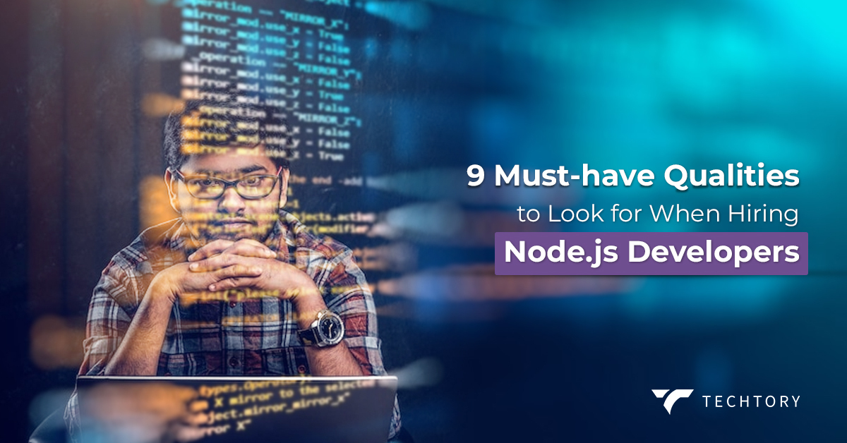 9 Must-have Qualities to Look for When Hiring Node.js Developers - Techtory